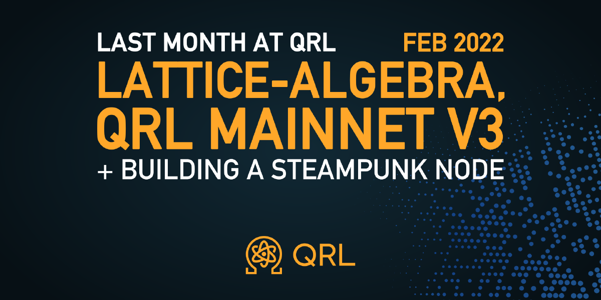 Last Month at QRL — February 2022