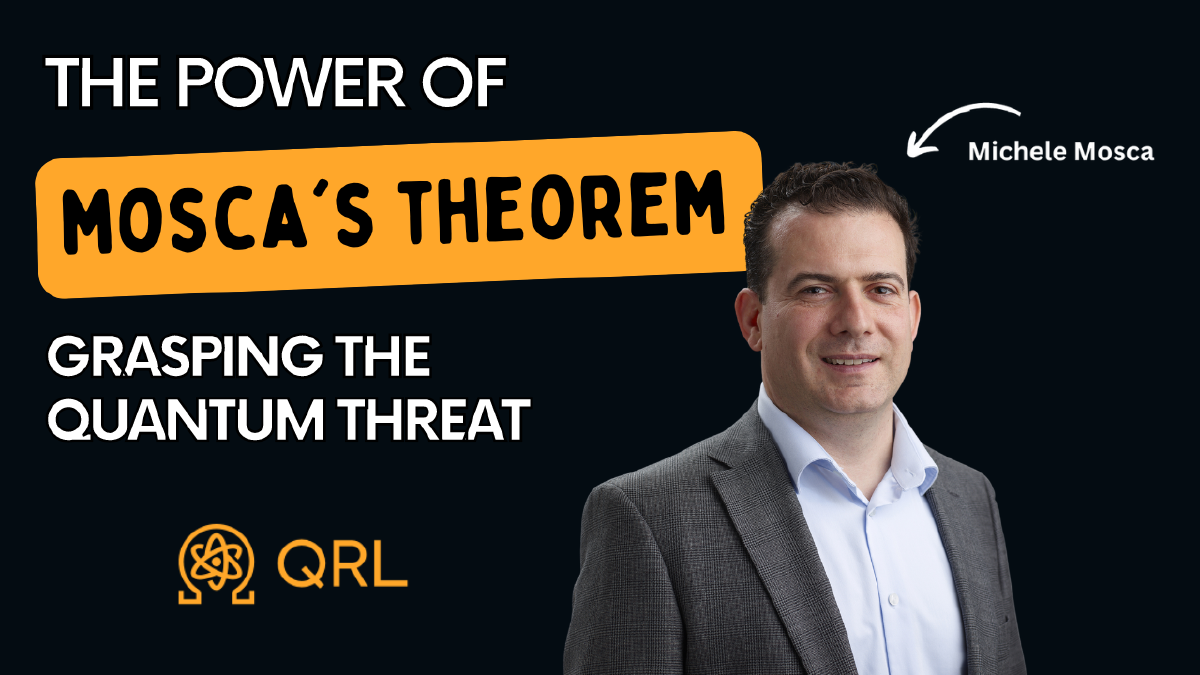 Michele Mosca and The Power of Mosca's Theorem: How It Helps Us Grasp ...